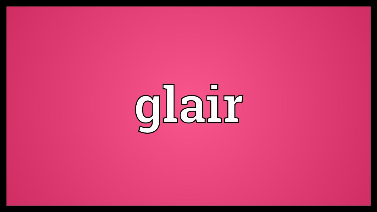 Glair Meaning - YouTube