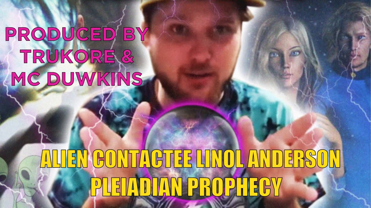 ALIEN CONTACTEE LINOL ANDERSON - PLEIADIAN PROPHECY (TRUKORE VS MC ...