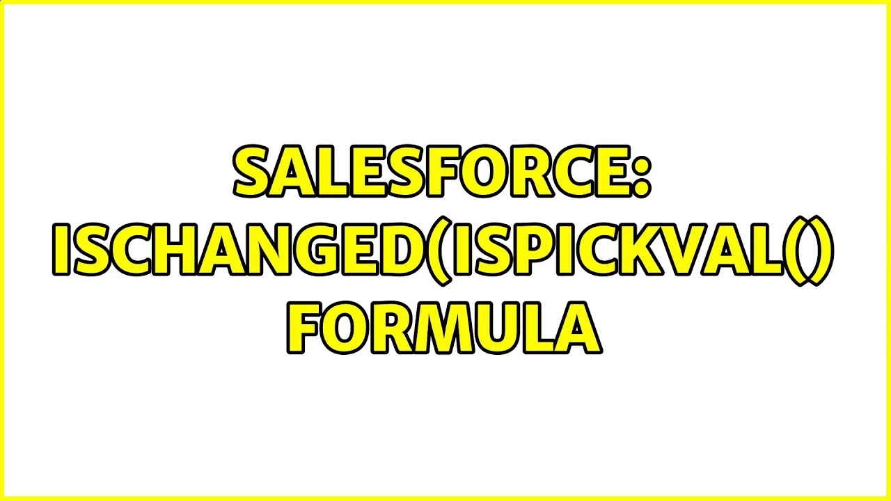 Salesforce: ISCHANGED(ISPICKVAL() formula - YouTube