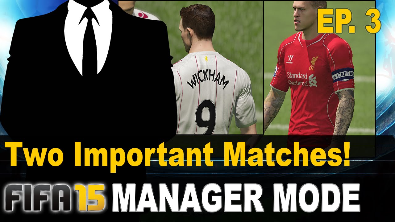 FIFA 15 Manager Mode | Episode 3 | Two Important Matches! - YouTube