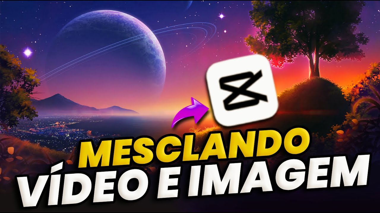 MESCLANDO VÍDEO COM IMAGEM NO CAPCUT. TUTORIAL CAPCUT PARA CELULAR! - YouTube