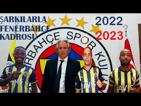 ŞARKILARLA FENERBAHÇE KADROSU 2022-2023 SEZONU