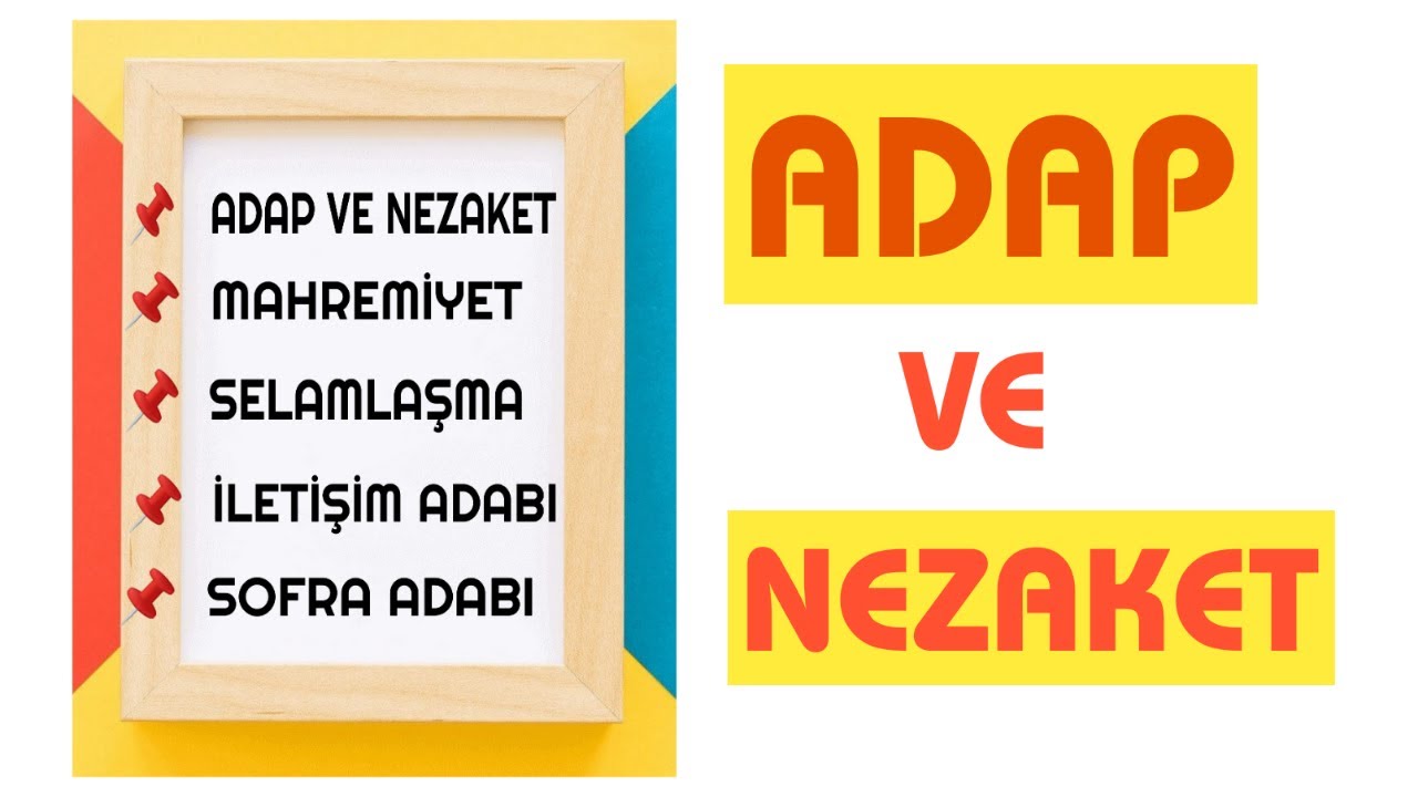 ADAP VE NEZAKET ( SELAMLAŞMA, İLETİŞİM, KONUŞMA, SOFRA ADABI ) - YouTube