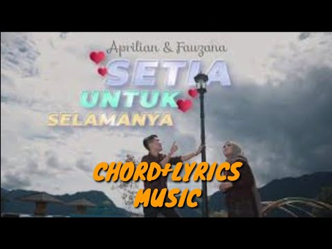 Aprilian & Fauzana - Setia Untuk Selamanya | [Chord+Lirik Musik] (Official Music Video)