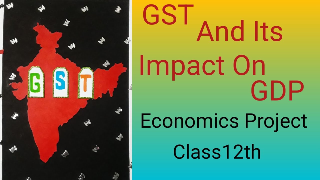Economics Project File//GST and its impact on GDP //Class12th//Goods ...