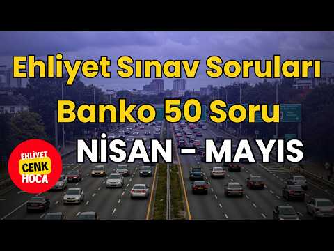 Ehliyet Sınav Soruları 2026 Nisan - Mayıs Çıkmış Sorular