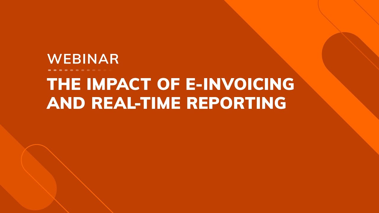 Webinar: The impact of e-invoicing and real-time reporting - YouTube