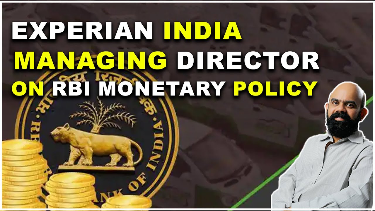 RBI Monetary Policy | Neeraj Dhawan | Managing Director Experian India ...