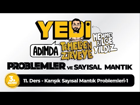 3. Adım 11. Ders Karışık Sayısal Mantık Problemleri 1 - Mehmet Bilge YILDIZ