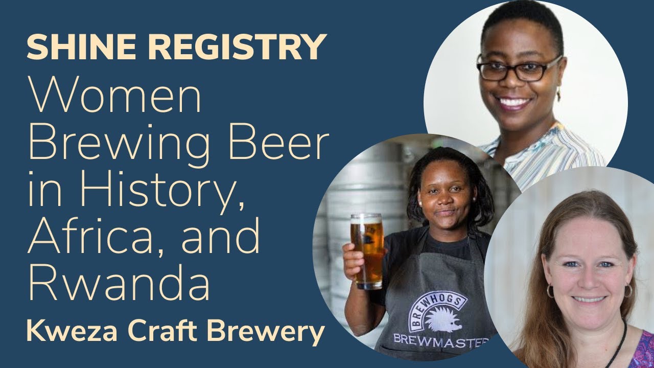 Women Brewing Beer in History, Africa, and Rwanda (with Kweza Craft ...