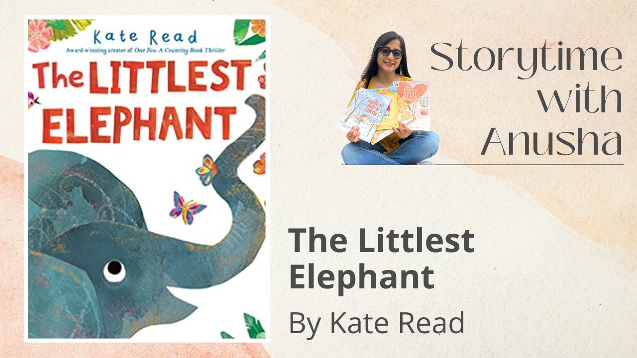The Littlest Elephant by Kate Read (HD) | #Storytime with Anusha - YouTube