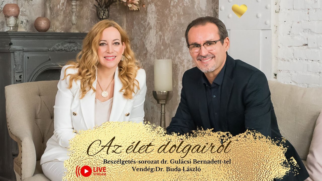 dr. Gulácsi Bernadett: AZ ÉLET DOLGAIRÓL - Dr. Buda László - YouTube