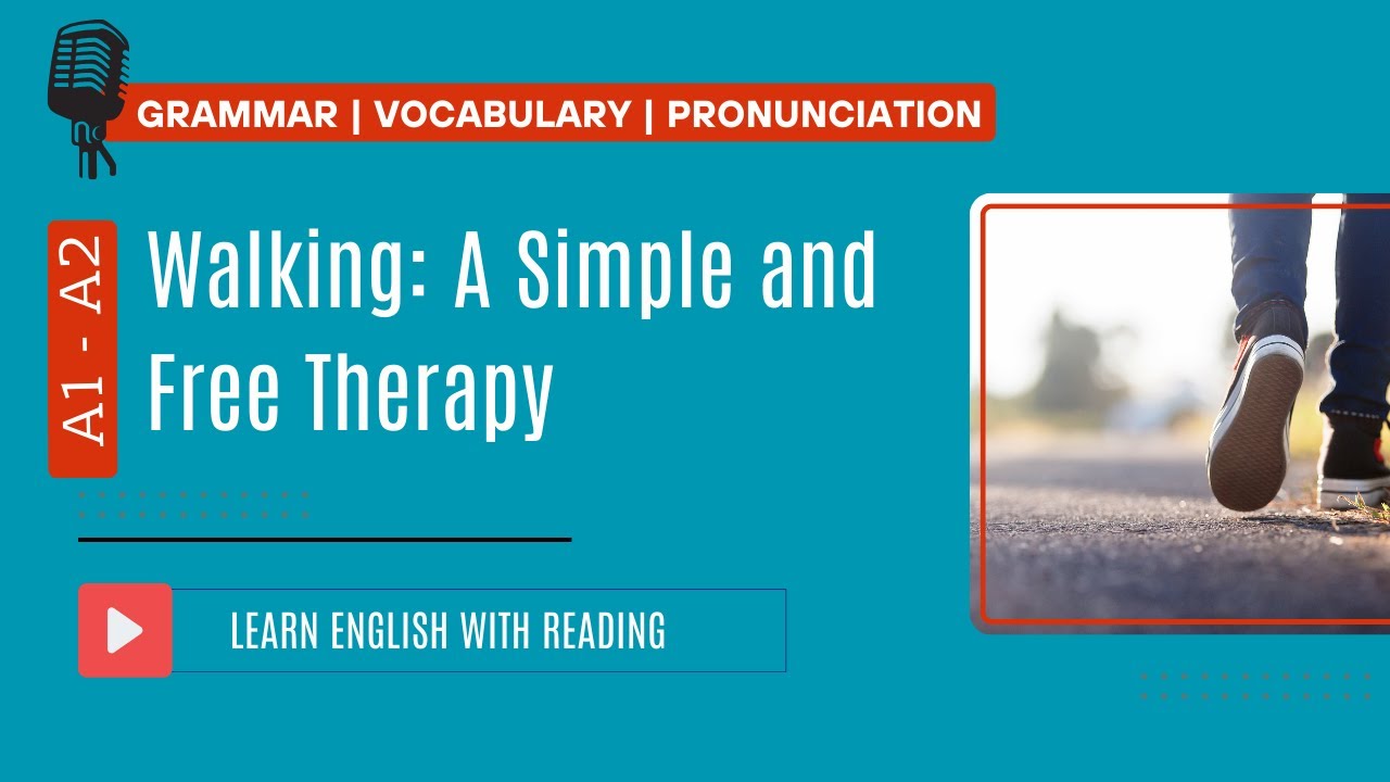Reading Practice | A1- A2 | Walking: A Simple and Free Therapy - YouTube