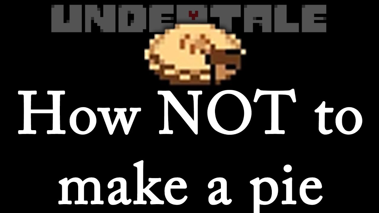 How not to make a pie (Undertale Cinnamon Butterscotch Pie) - YouTube