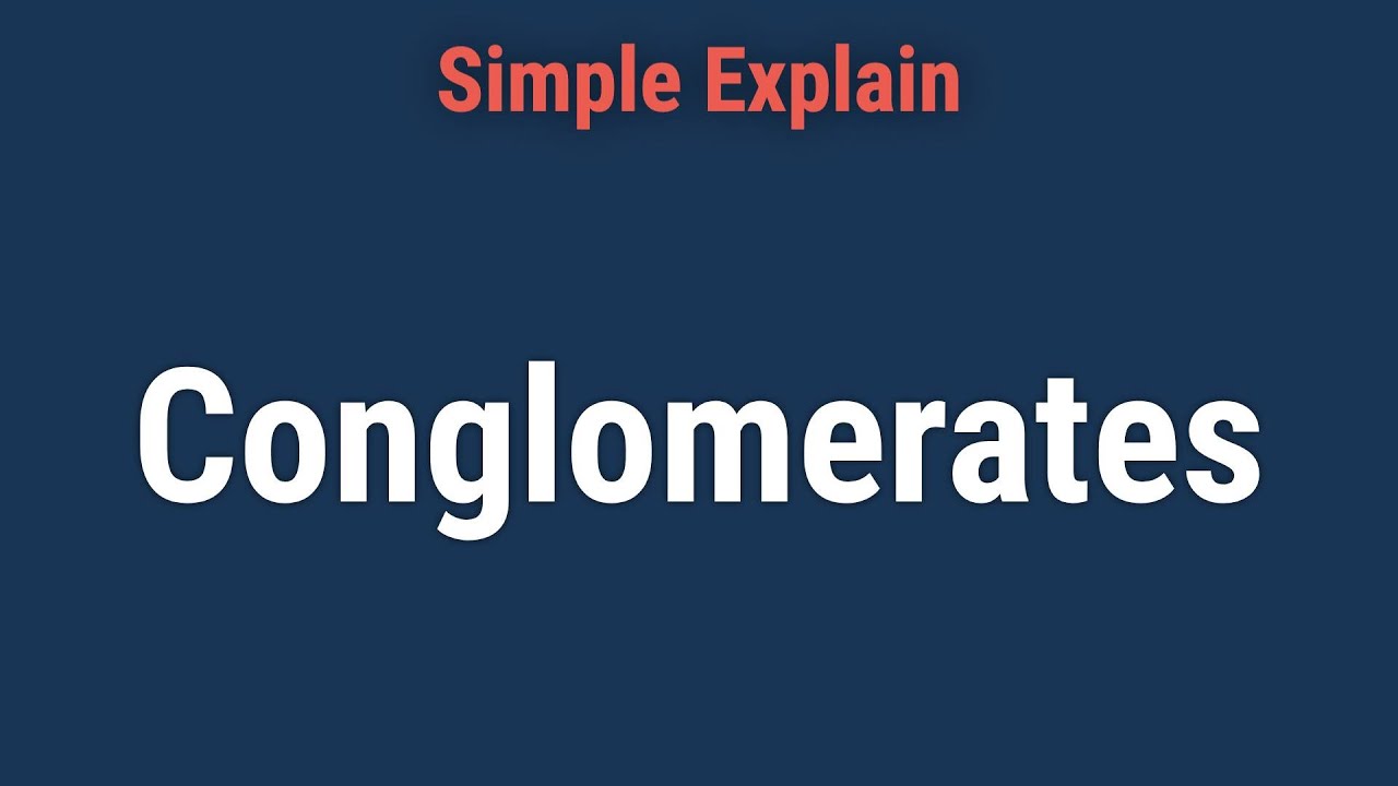 What Is a Conglomerate? - YouTube