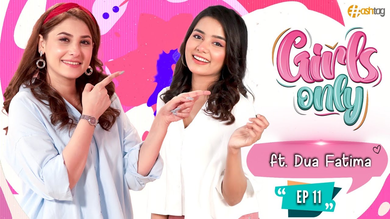 Girls Only EP 11 | Hina Altaf Ft. Dua Fatima - YouTube