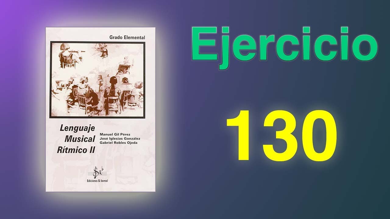 Lenguaje Musical Rítmico 2 - Pág. 37, Ej. 130 - YouTube