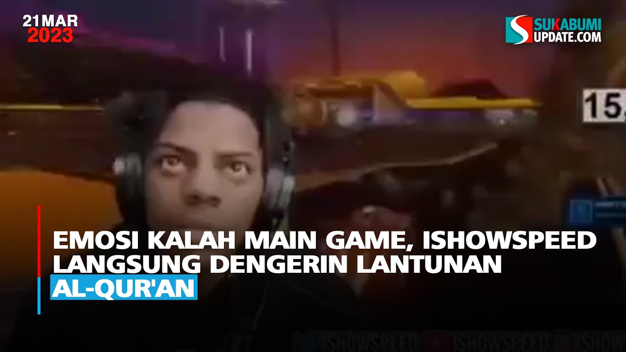Emosi Kalah Main Game, iShowSpeed Langsung dengerin Lantunan Al-Qur'an ...