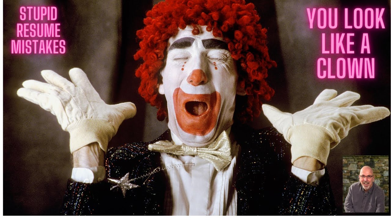 Stupid Resume Mistakes: Your Resume Makes You Look Like A Clown - YouTube