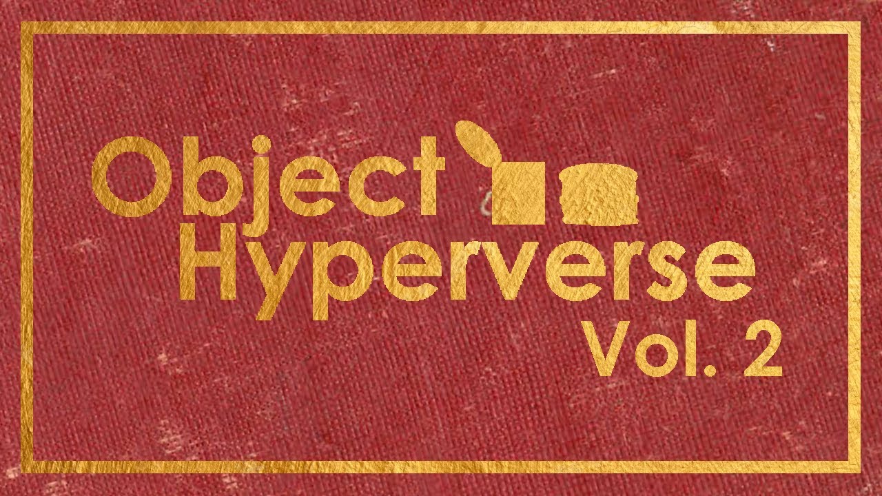 Object Hyperverse: Volume 2 - YouTube