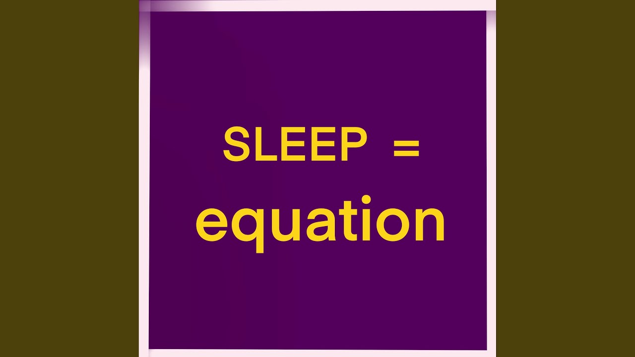 Sleep Equation - YouTube