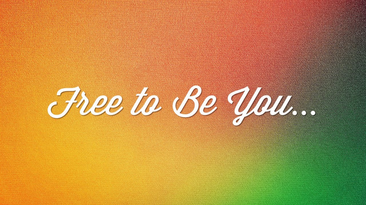 Free to be You! - YouTube