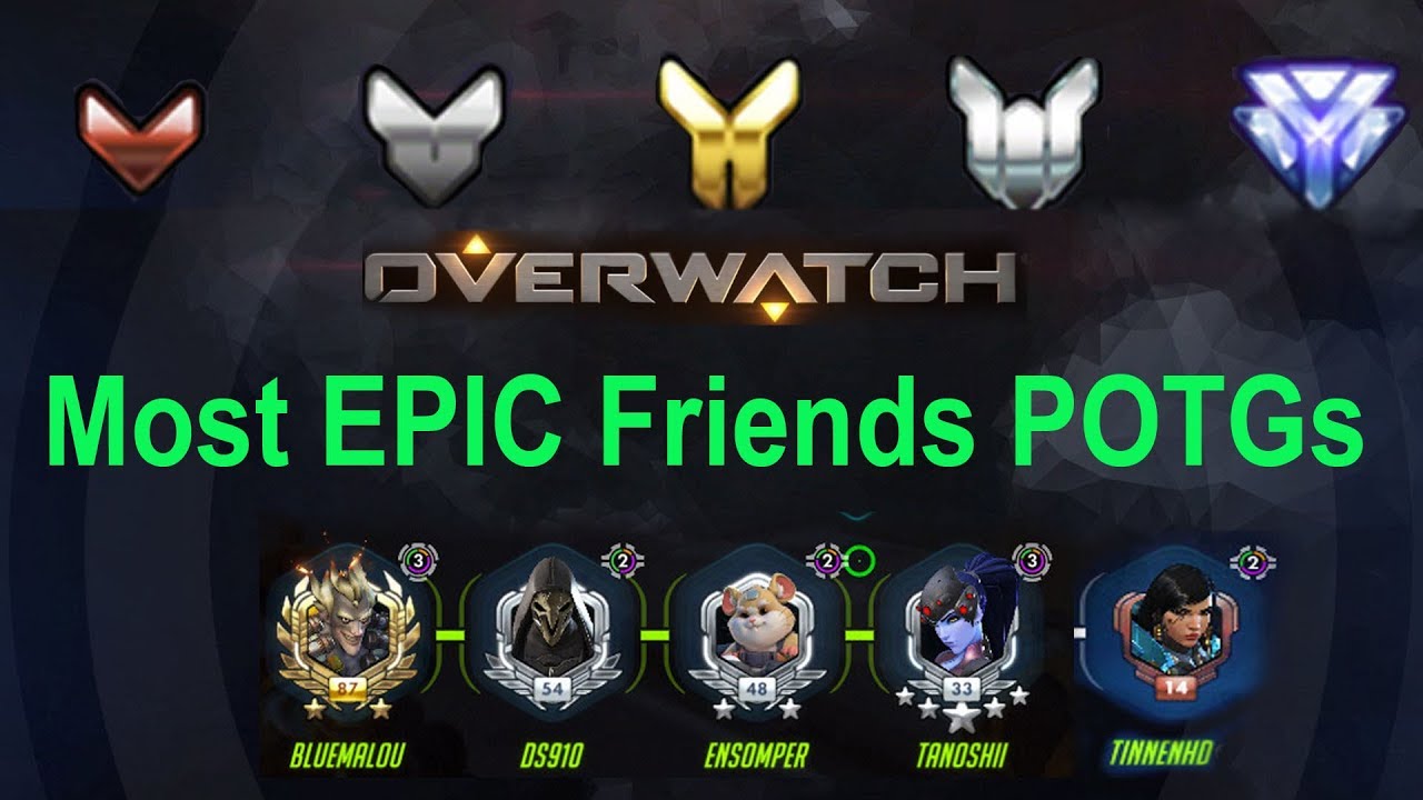Overwatch:Most Epic Friends POTGS Diamond Platin Gold SIlver Bronze ...