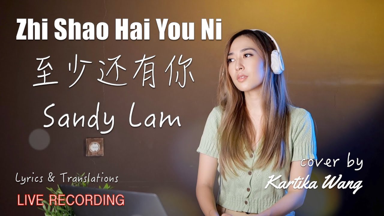 Zhi Shao Hai You Ni《至少還有你》- Sandy Lam 林忆莲 | One Take Live by Kartika ...