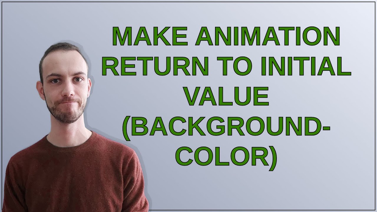 make animation return to initial value (background-color) - YouTube