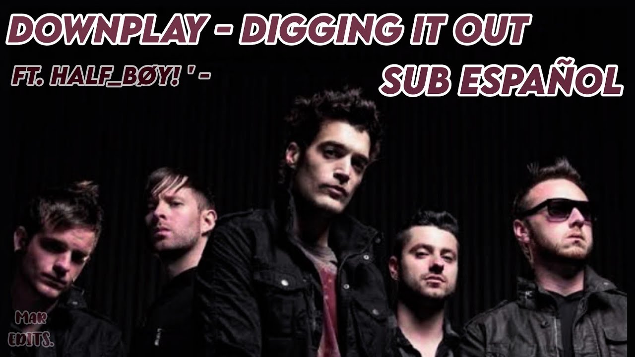 DOWNPLAY - DIGGING IT OUT SUB ESPAÑOL - YouTube