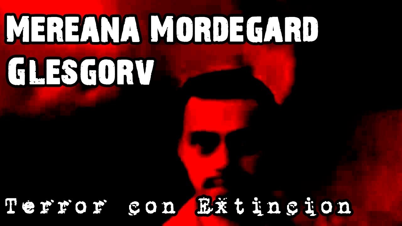 54 MEREANA MORDEGARD GLESGORV Creepypasta Terror con Extinción - YouTube