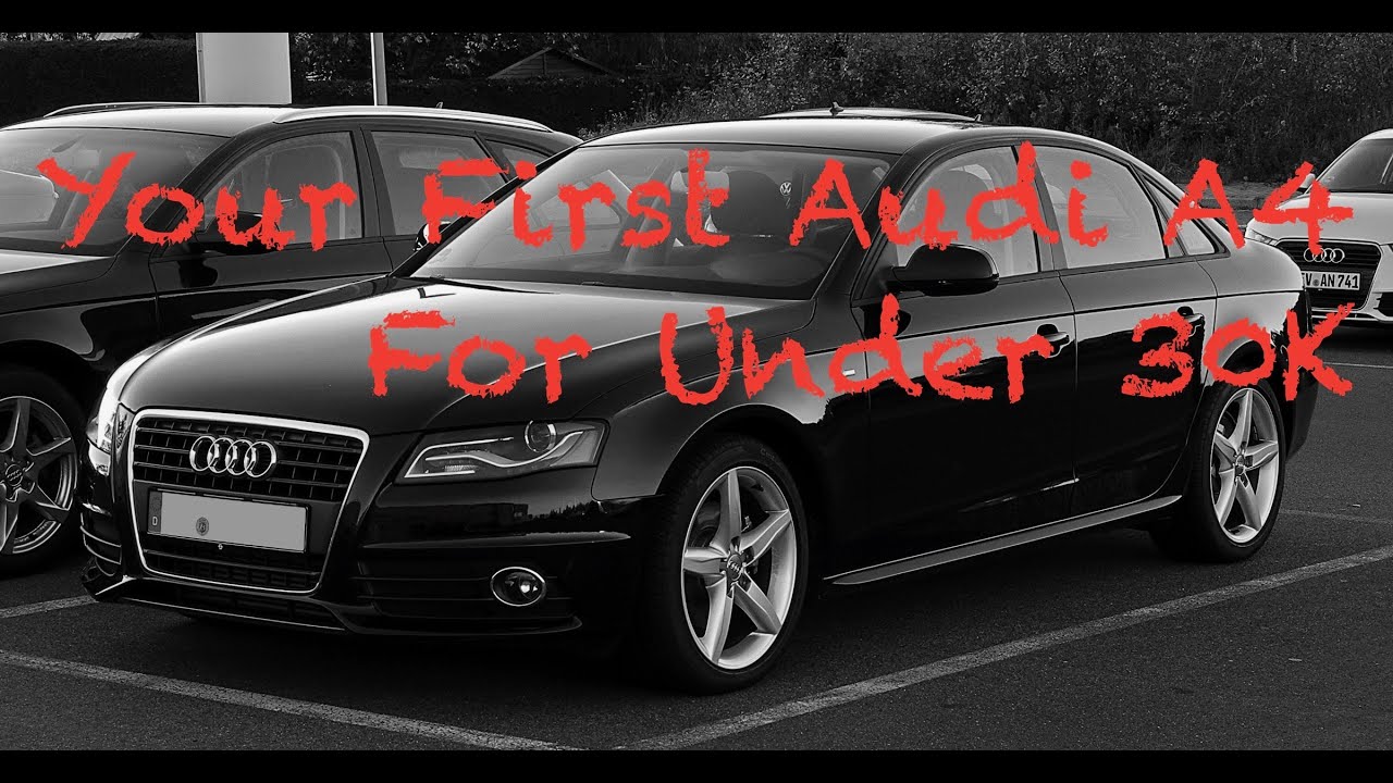 Your First Audi A4 For Under 30K - YouTube