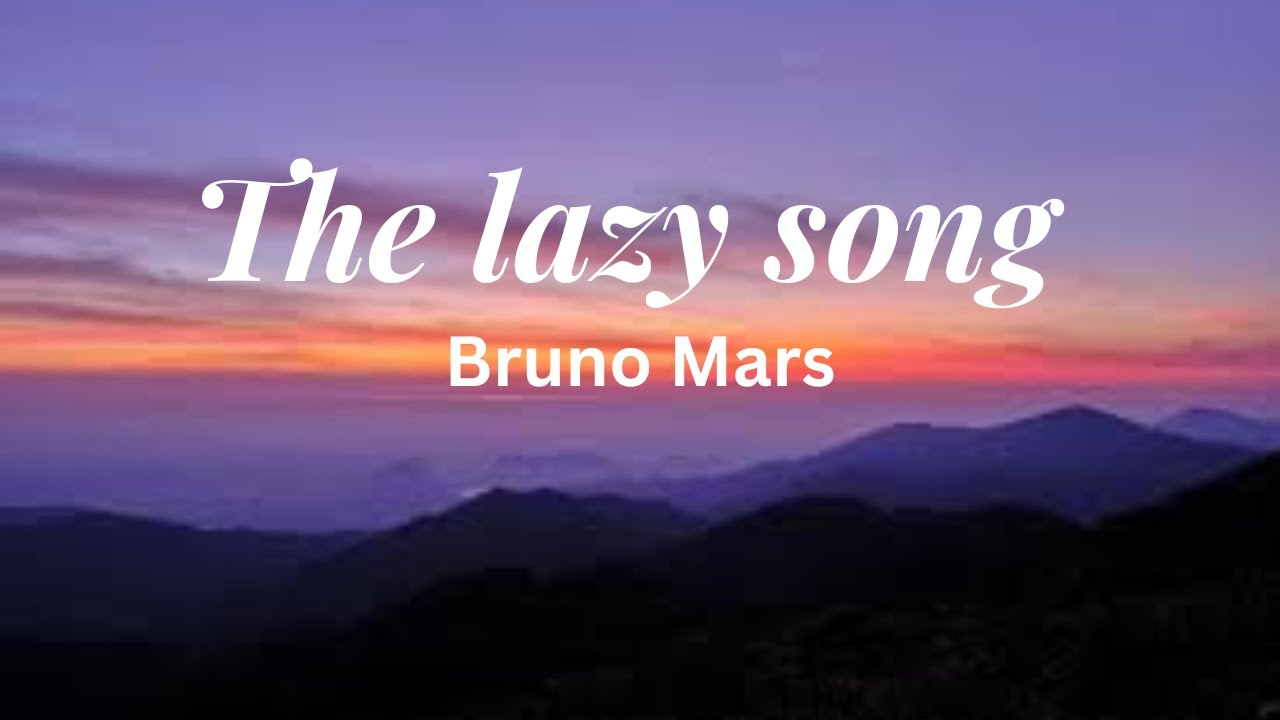 The lazy song -Bruno Mars(Lyrics) - YouTube