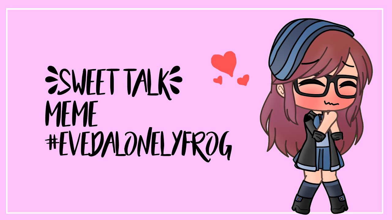 Sweet talk meme - YouTube