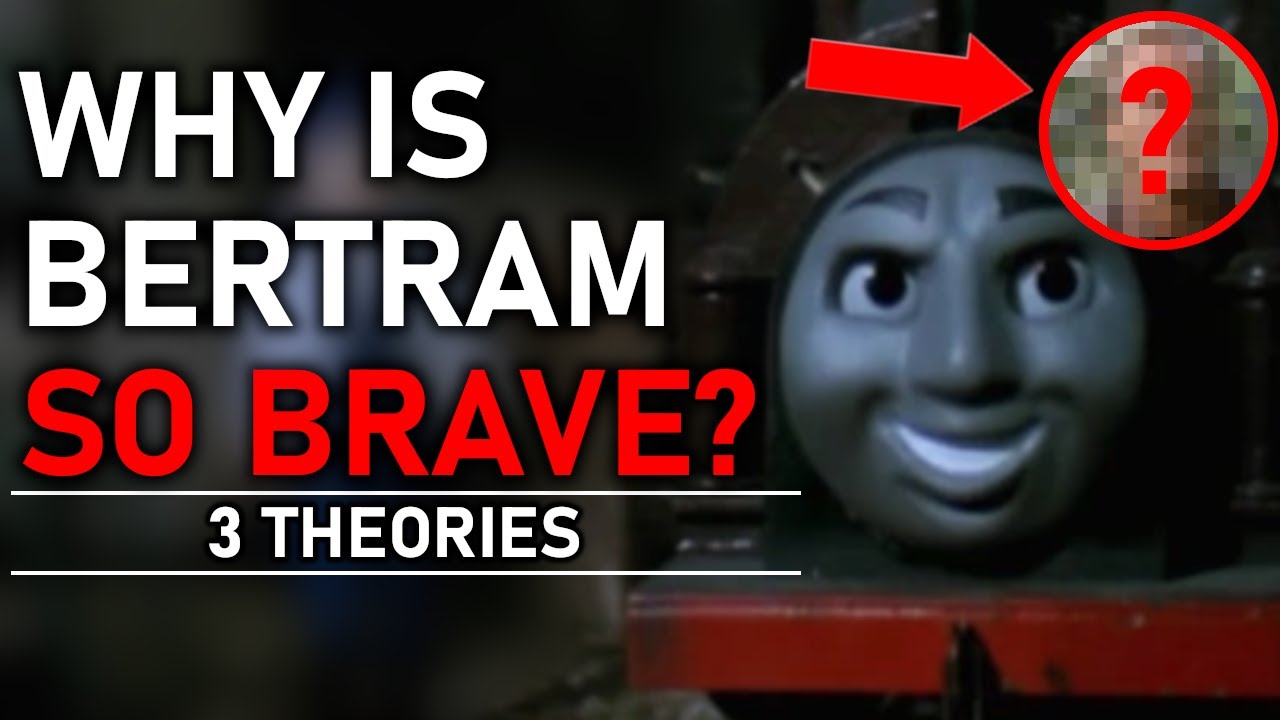 Why IS Bertram So Brave? Thomas and Friends Theories - YouTube
