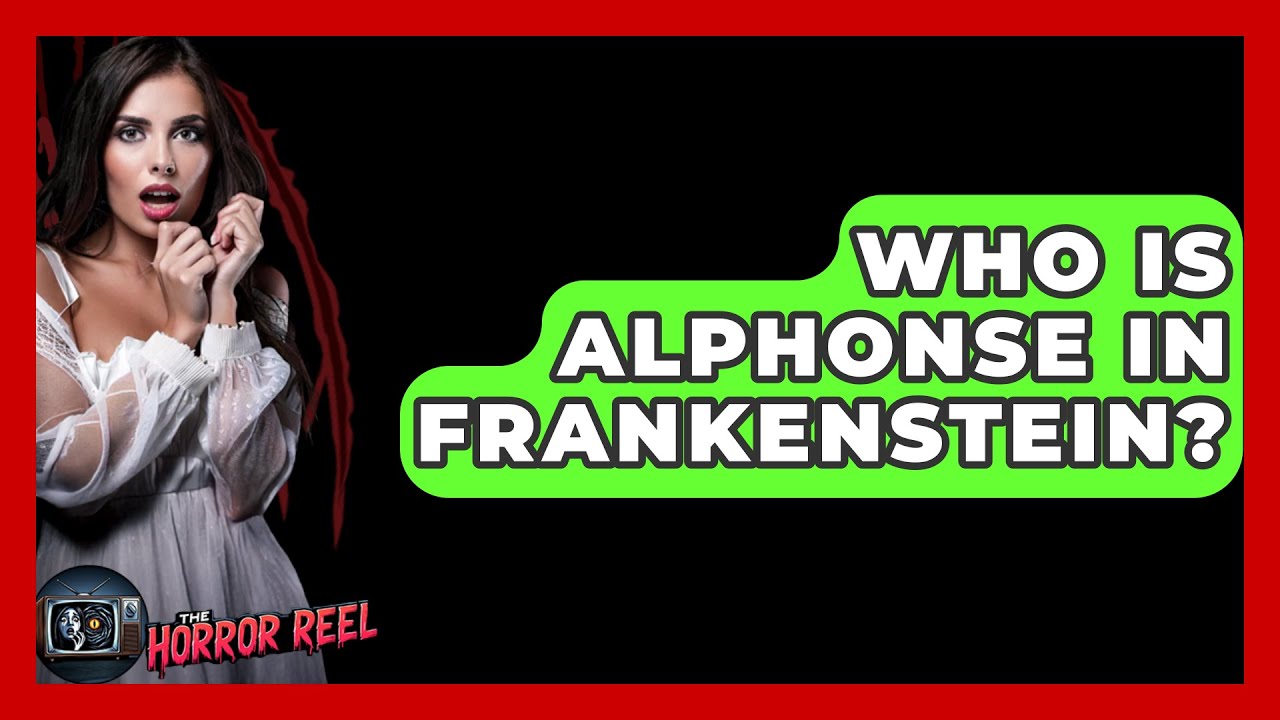 Who Is Alphonse In Frankenstein? - The Horror Reel - YouTube
