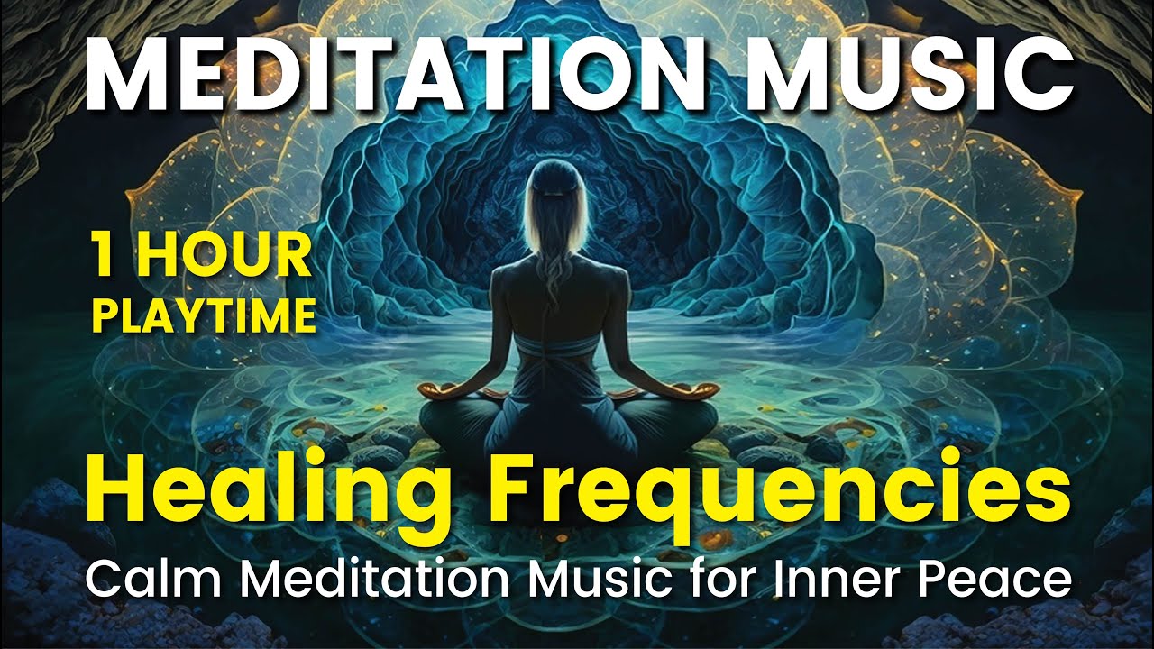 Healing Frequencies: Calm Meditation Music for Inner Peace - YouTube