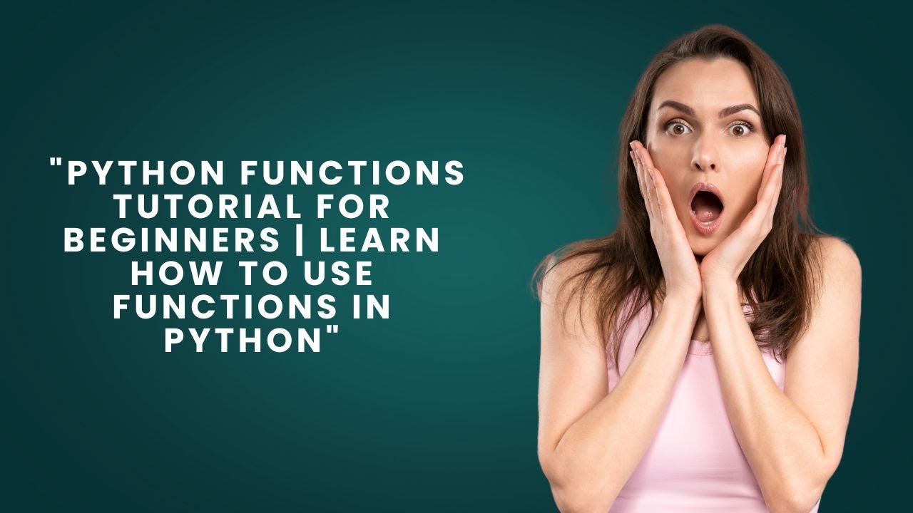 "Python Functions Tutorial for Beginners | Learn How to Use Functions in Python" - YouTube