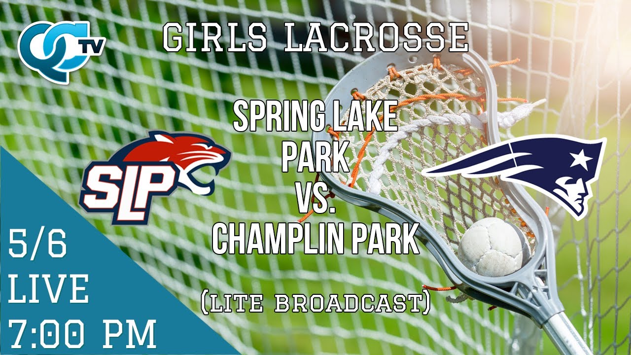 Girls Lacrosse: Spring Lake Park @ Champlin Park | Champlin Park High ...