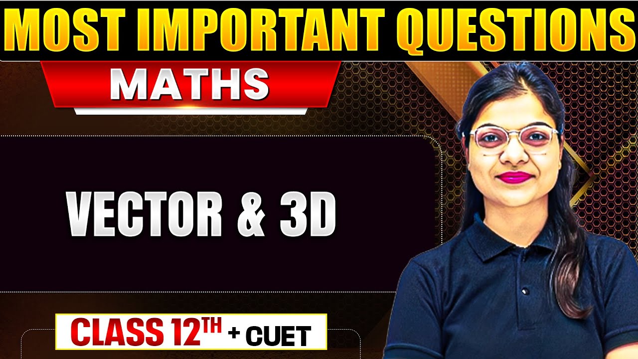 VECTOR & 3D | Maths for Class 12th & CUET 🤩| Most Important Questions💯 ...