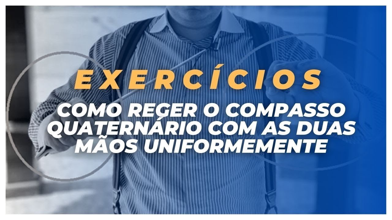 COMO REGER O COMPASSO QUATERNÁRIO COM AS DUAS MÃOS UNIFORMEMENTE ...