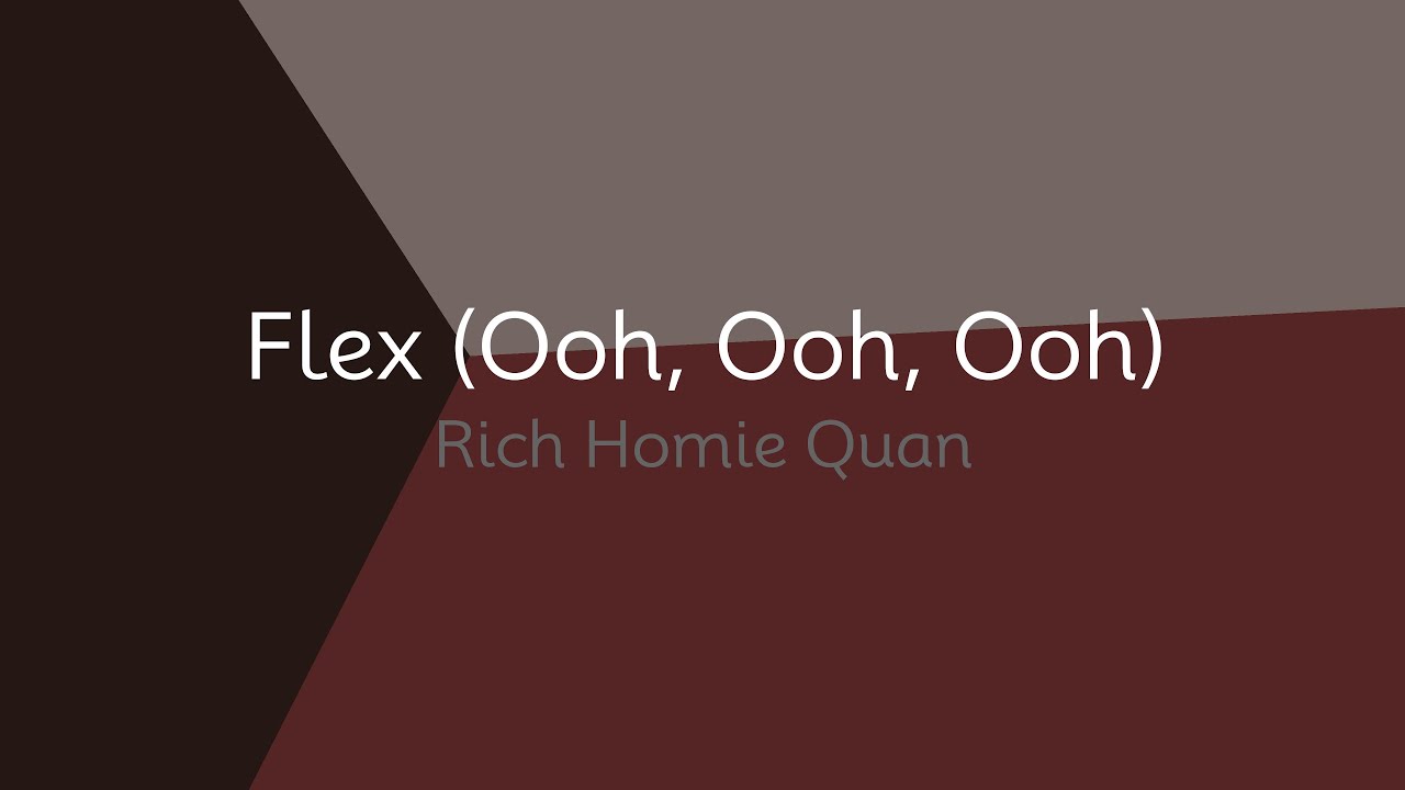 Rich Homie Quan - Flex (Ooh, Ooh, Ooh) (lyrics) - YouTube