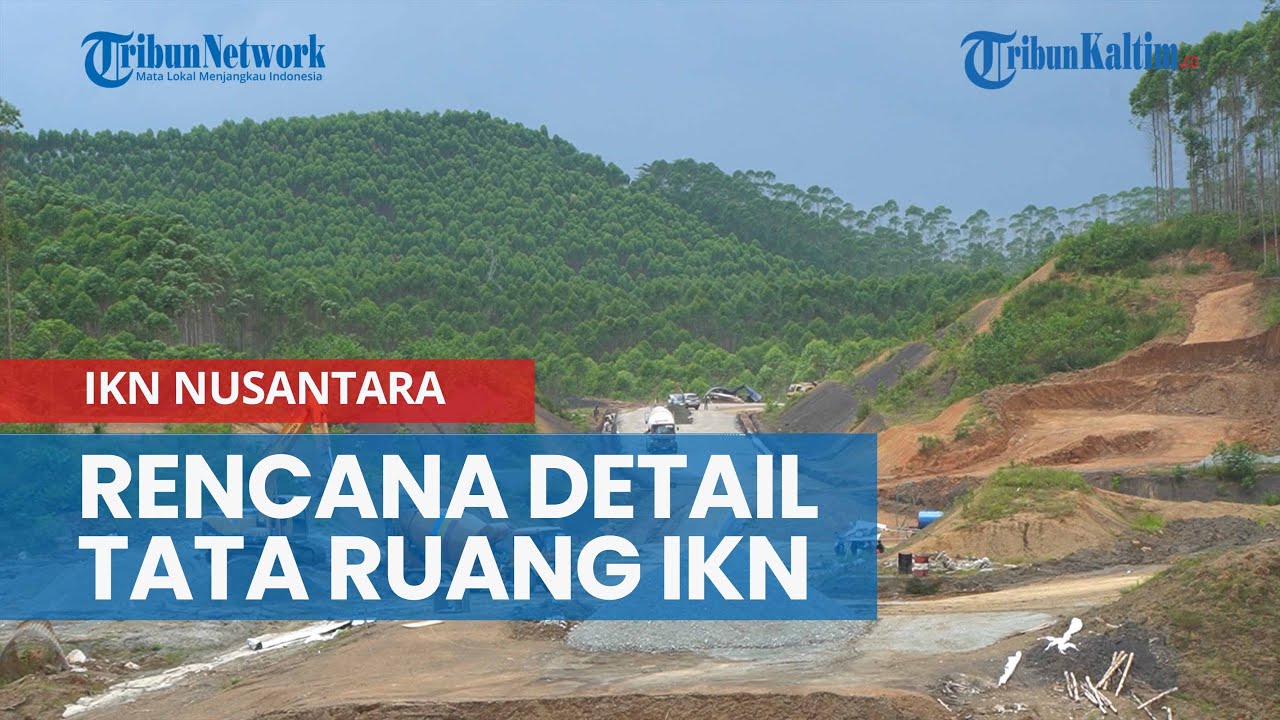 Rencana Detail Tata Ruang IKN Nusantara Masuk Proses Legislasi - YouTube