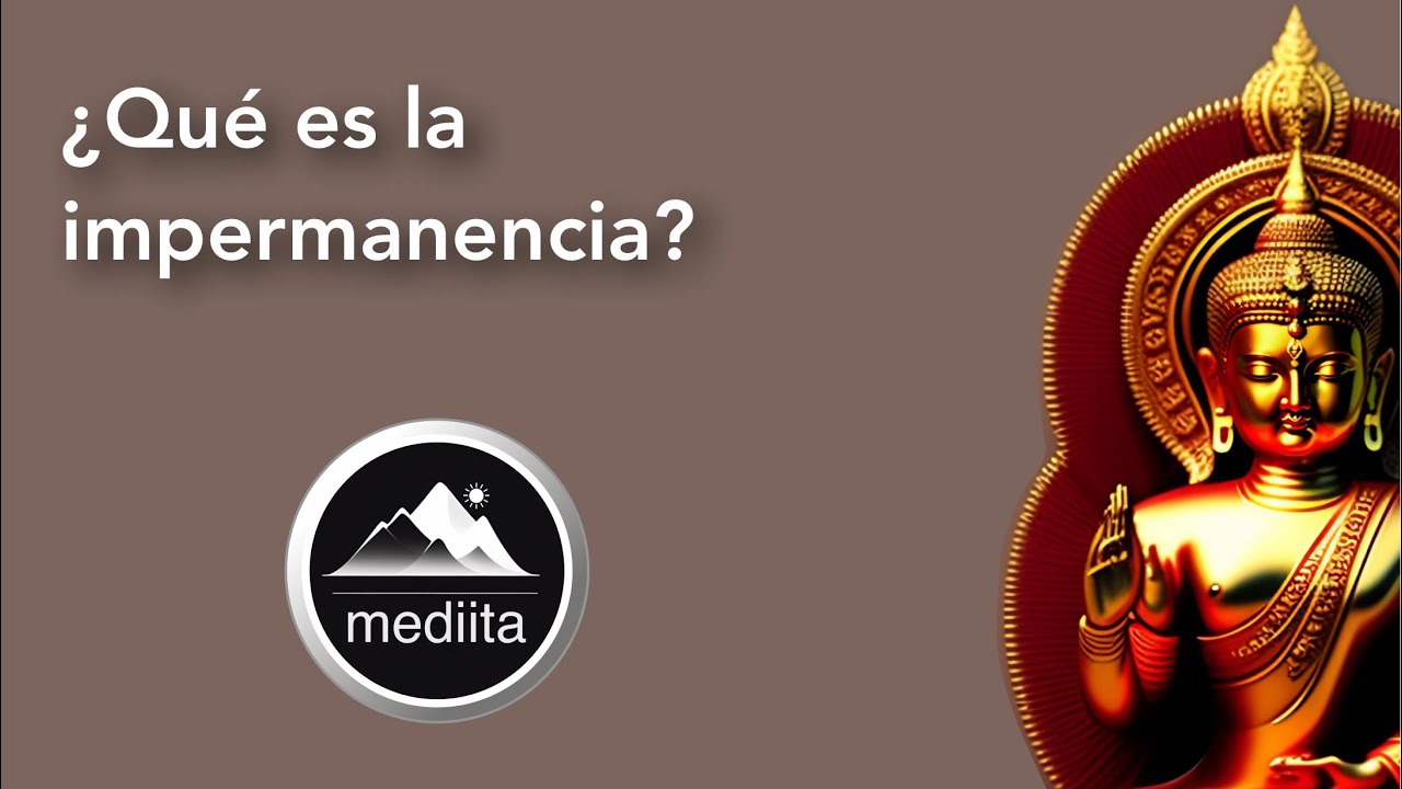 ¿Qué es la impermanencia? - YouTube
