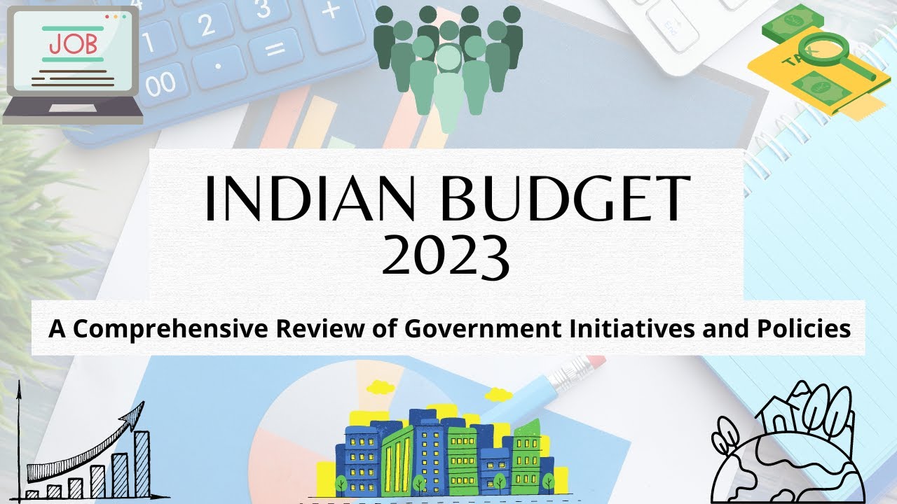 Indian Budget 2023: A Comprehensive Review of Government Initiatives ...