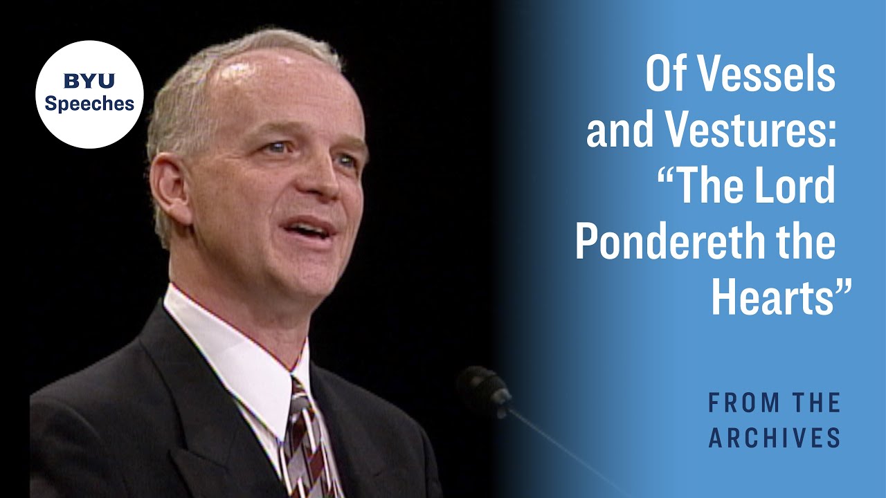 Of Vessels and Vestures: “The Lord Pondereth the Hearts” | Rory R ...