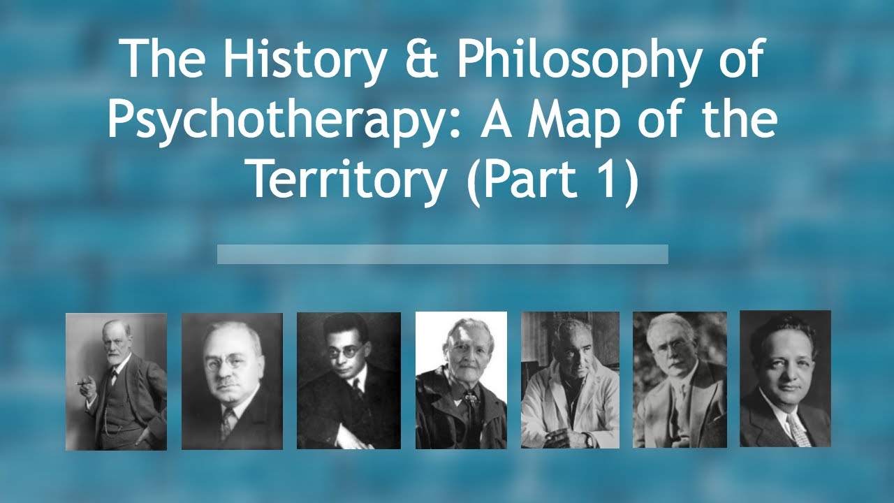 The History & Philosophy of Psychotherapy: A Map of the Territory (Part ...