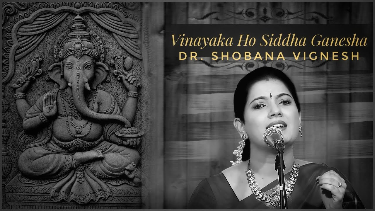 Vinayaka Ho Siddha Ganesha | Dr. Shobana Vignesh | Ganesha Bhajan - YouTube