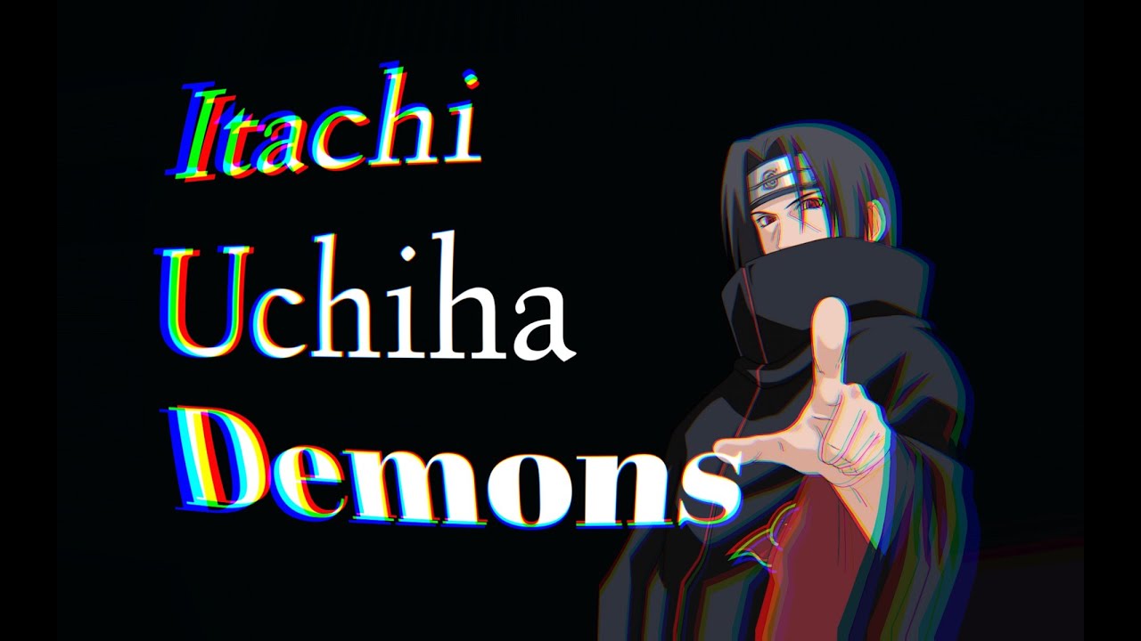 Itachi Uchiha | Demons | [AMV] - YouTube