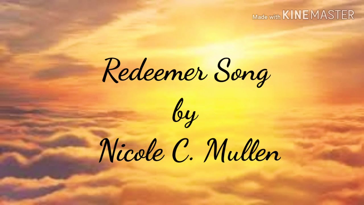 Nicole C. Mullen - My Redeemer Lyrics LIKE & SUBSCRIBE💖💖💖 - YouTube